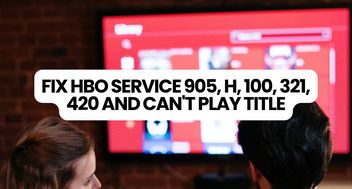 Fix HBO Max Error Codes: 905, H, 100, 321, 420 & Can't Play Title