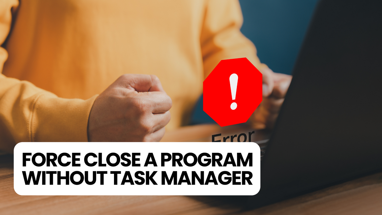 How to force close a program when Task Manager fails