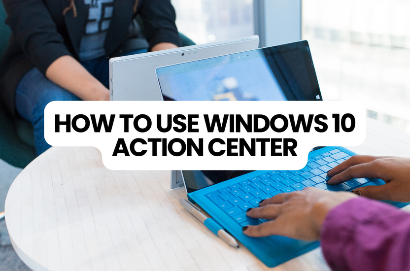 Windows 10 Action Center: How to Open, Use & Customize It