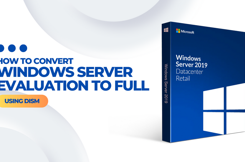 Convert Windows Server Evaluation to Full Version With DISM
