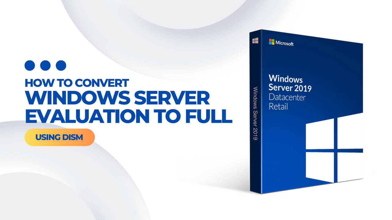 Convert Windows Server Evaluation to Full Version With DISM