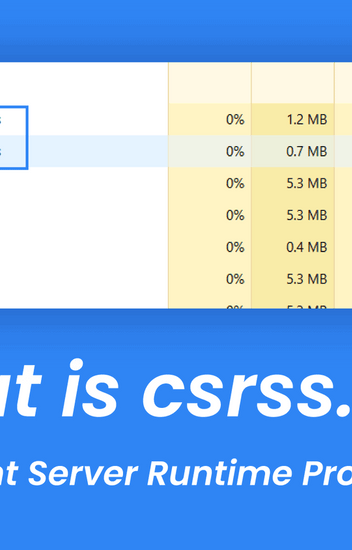 What is Csrss.exe? Client-Server Runtime Process