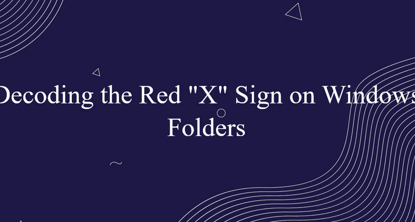 What is the Windows Folder Red "X" Sign? | SoftwareKeep
