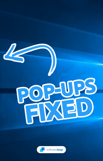How To Stop Pop-Ups in Windows 10 | SoftwareKeep